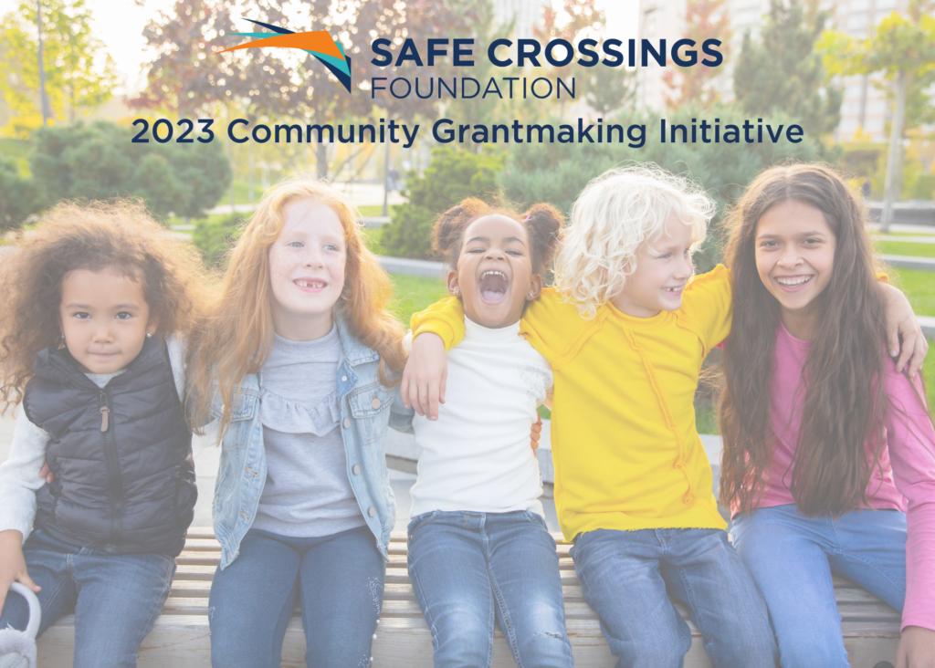 2023 Community Grantmaking Initiative – Safe Crossings